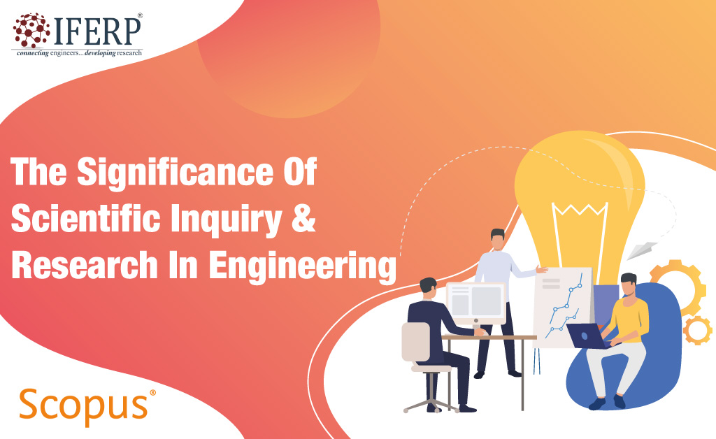 The Significance Of Scientific Inquiry & Research In Engineering